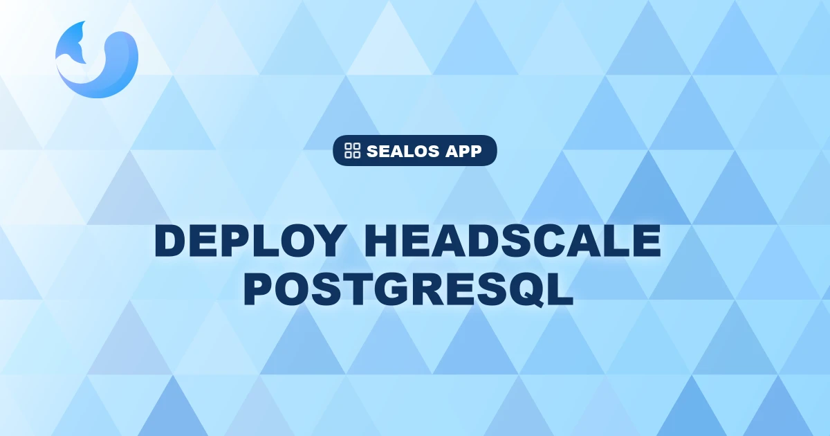 Deploy Headscale PostgreSQL | Sealos