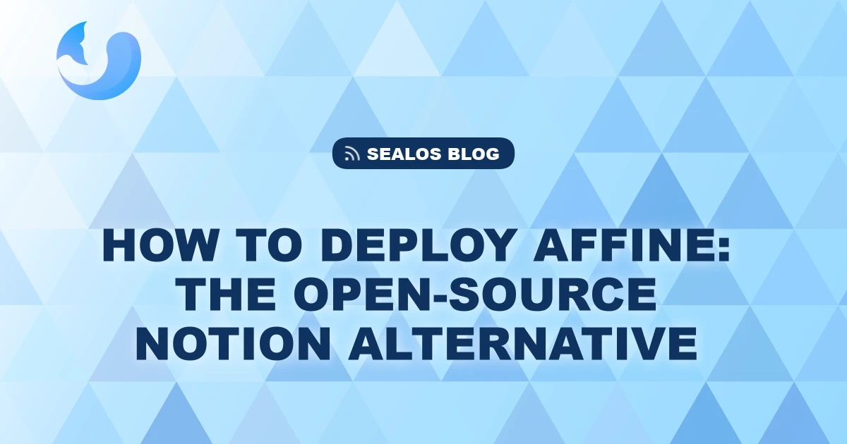 How to Deploy AFFINE: The Open-Source Notion Alternative | Sealos Blog