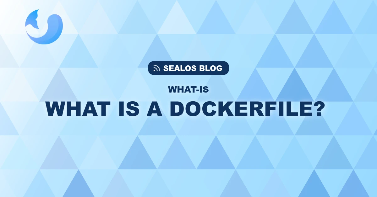 What Is a Dockerfile? Complete Guide to Docker Image Creation 2025 | Sealos Blog