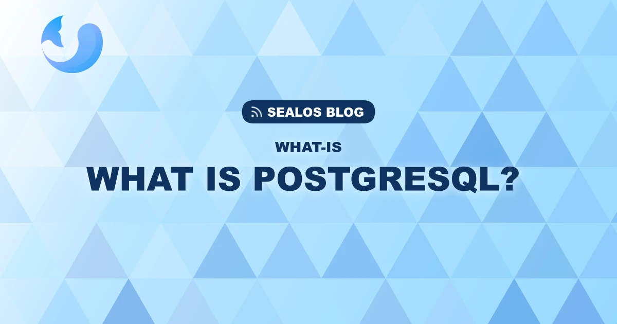 What Is PostgreSQL? | Sealos Blog