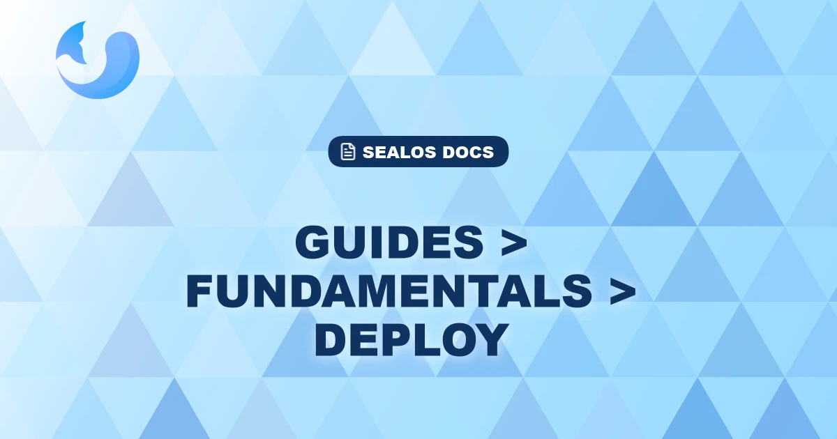 Guides > Fundamentals > Deploy | Sealos Docs