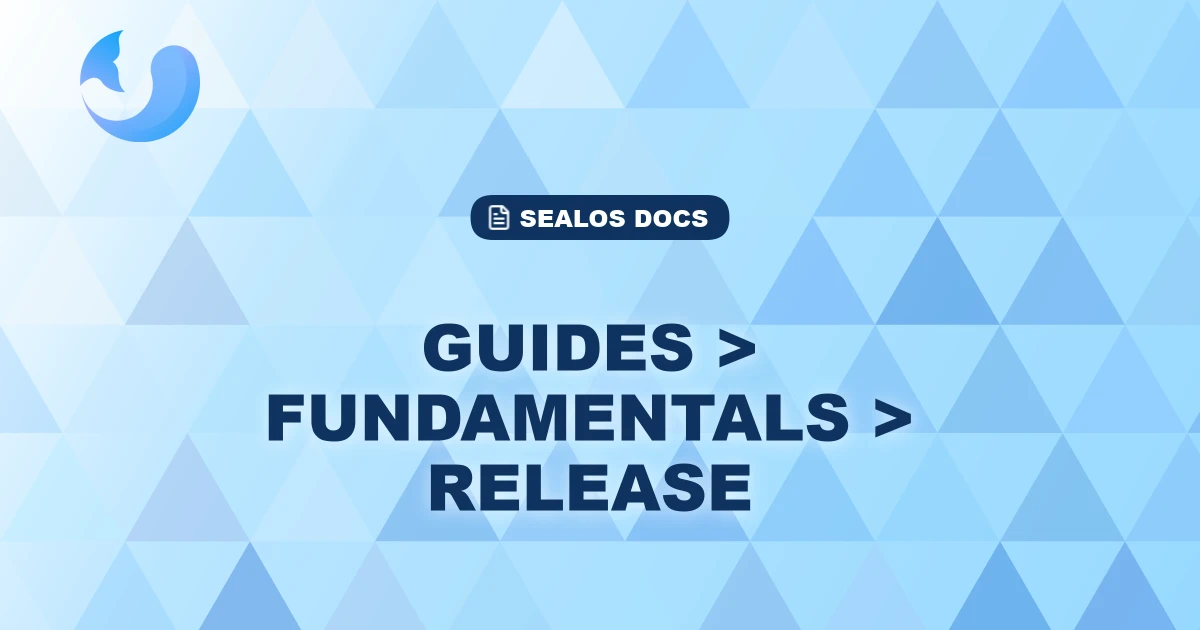 Guides > Fundamentals > Release | Sealos Docs