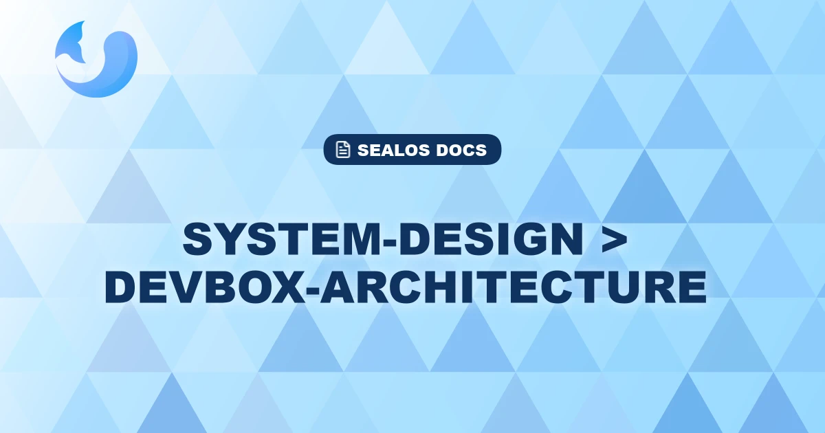 System-design > Devbox-architecture | Sealos Docs